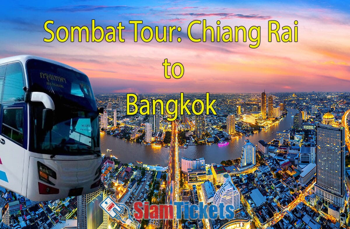 Chiang Rai to Bangkok by Bus: Sombat Tour Schedule & Tickets